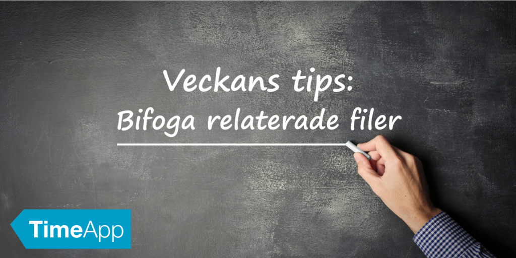 Veckans tips - bifoga relaterade filer - TimeApp