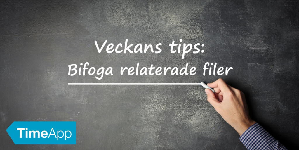 Veckans tips - bifoga relaterade filer - TimeApp